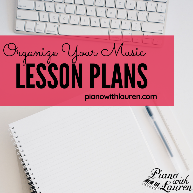 Organize Your Music Lesson Plans | Piano with Lauren Blog